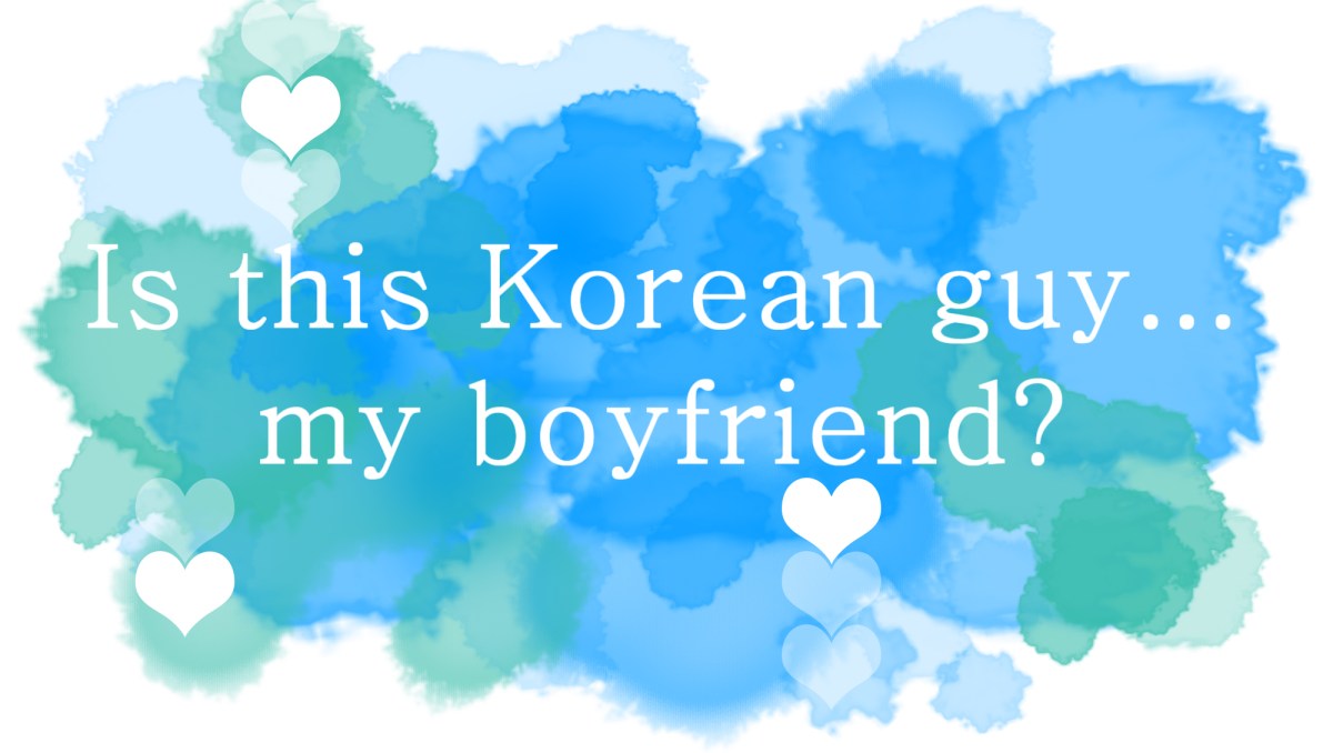 [Q&A] Am I in a relationship with this Korean man? – Loving Korean